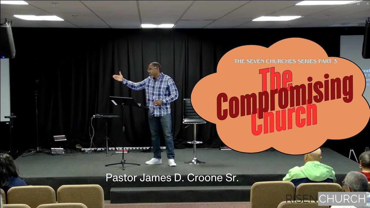The Compromising Church | Risen Church Seattle | Pastor James D. Croone Sr. - YouTube