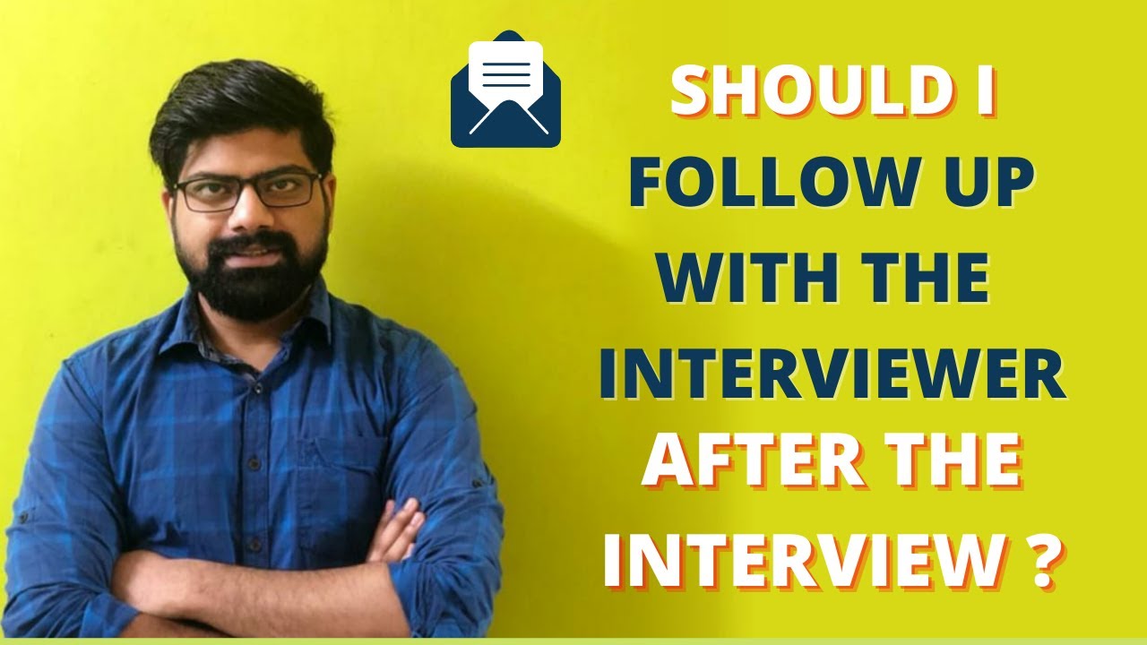 Should I FOLLOW UP After The Interview When How To FOLLOW UP in Should I FOLLOW UP After The Interview When How To FOLLOW UP in