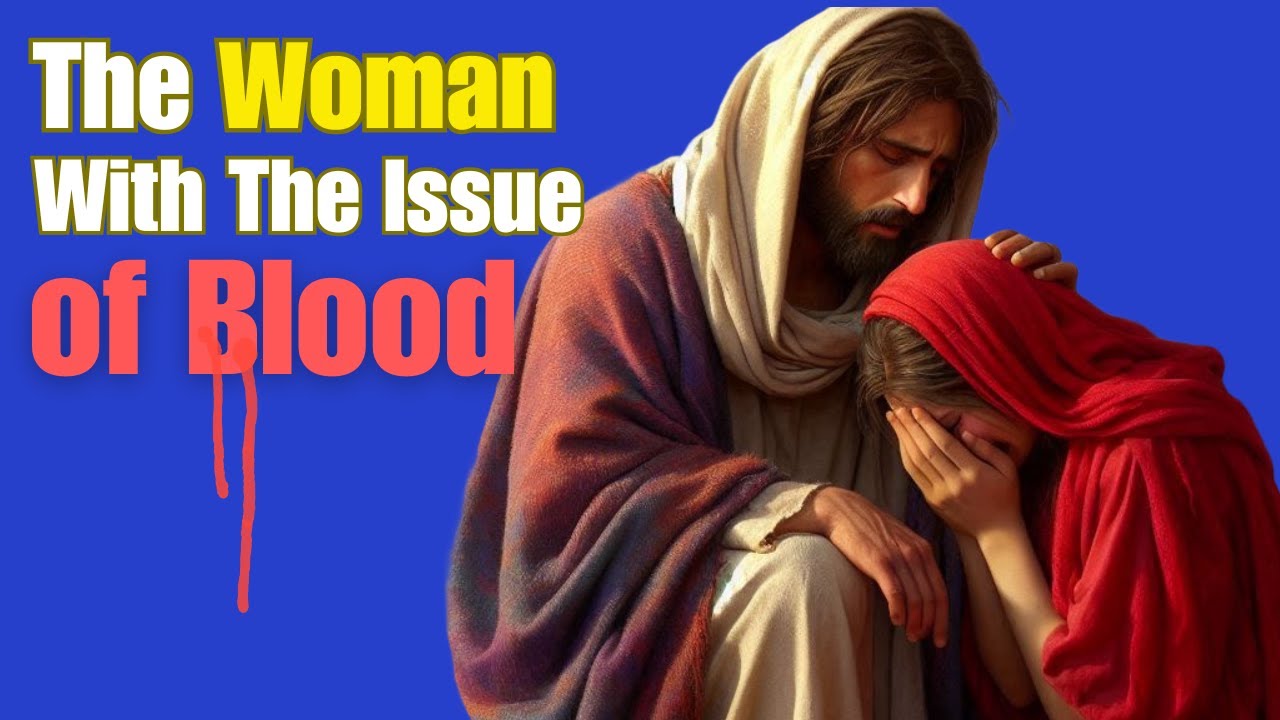 The Story of The Woman With The Issue of Blood - YouTube