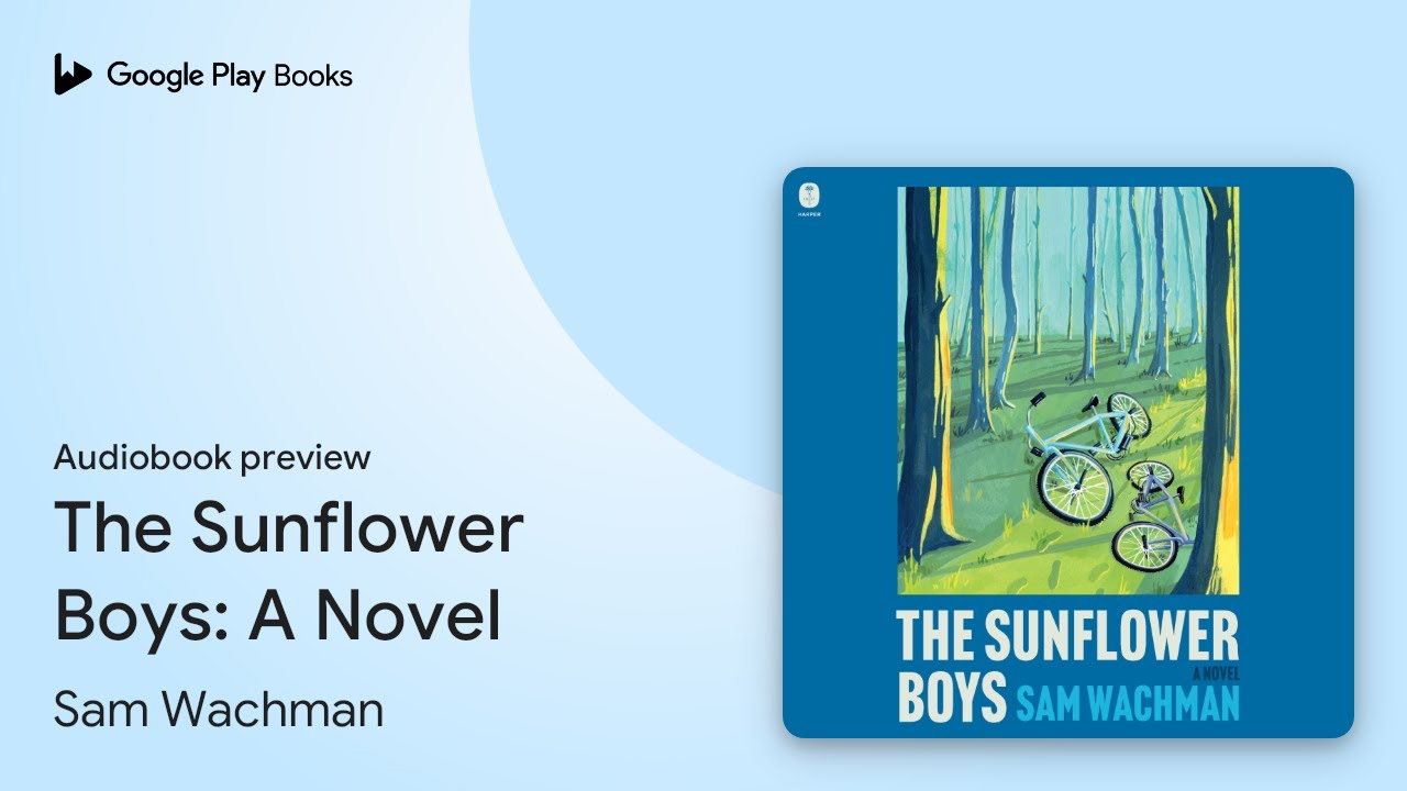 The Sunflower Boys: A Novel by Sam Wachman · Audiobook preview - YouTube