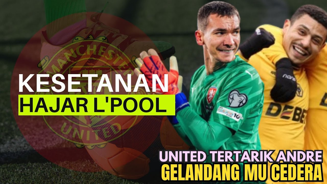 Gelandang MU Cedera Lagi😡Kovar Kesetanan Hajar L'Pool🔴MU Mau Andre🔥 ...