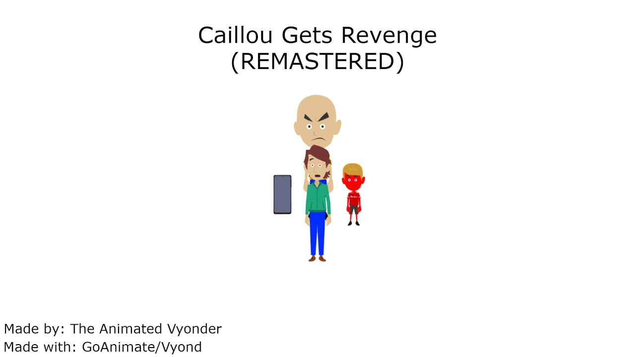 Caillou Gets Revenge (REMASTERED) - YouTube