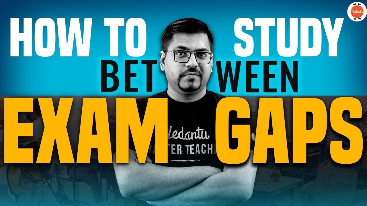 How to Study between Exam Gaps? CBSE Class 10 | Harsh Sir @Vedantu9_10 - YouTube