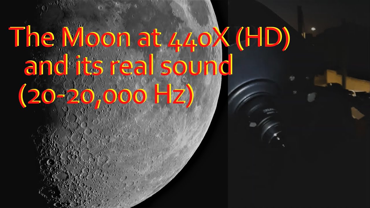The Moon through the telescope, up to 440X, heard from its real sound ...