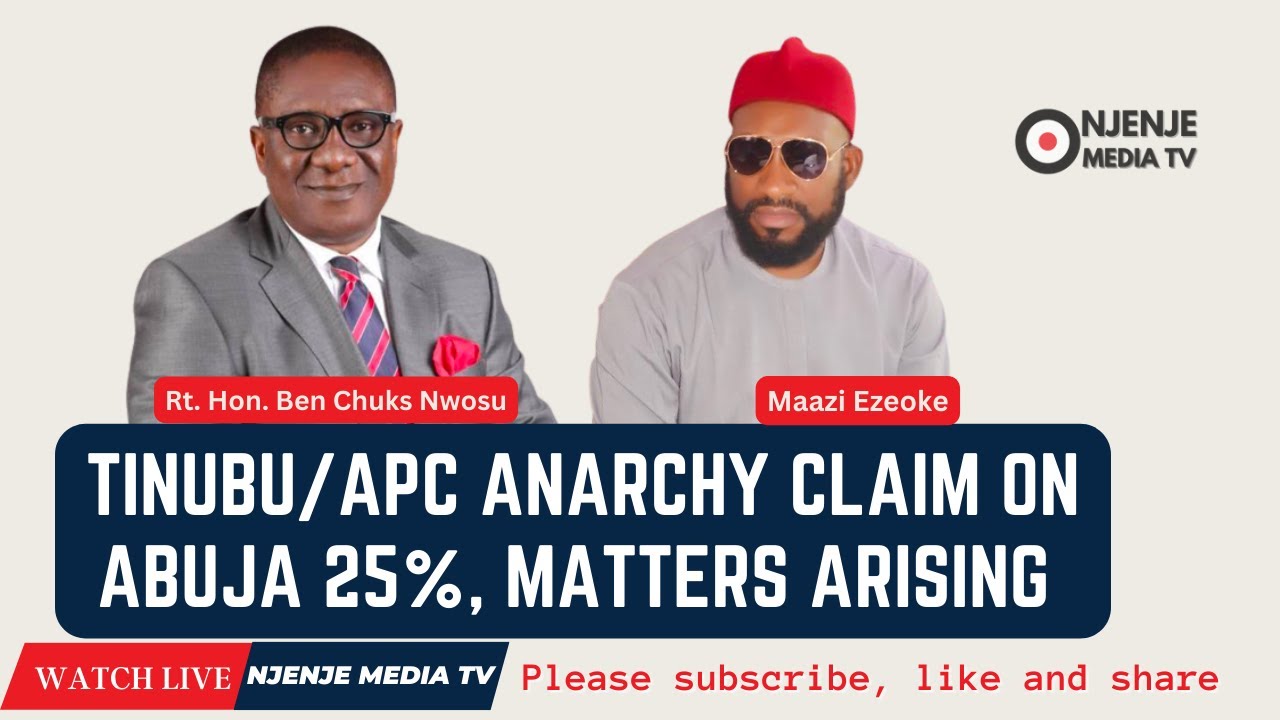 Tinubu/APC Anarchy Claim On Abuja 25%, Matters Arising -- Rt. Hon. Ben ...