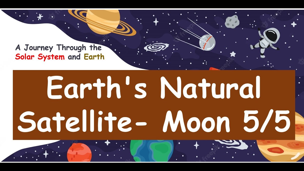 Moon: The Earth's Natural Satellite | A Journey Through the Solar ...