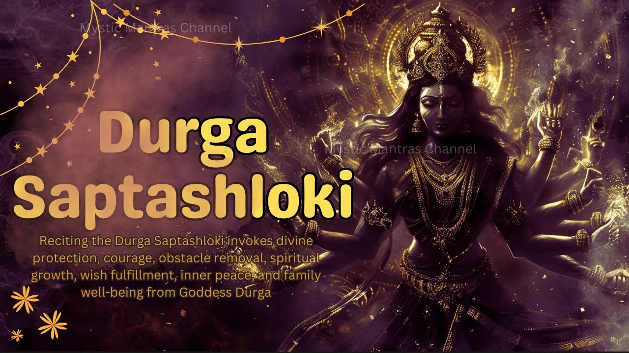 The Durga Saptashloki - For Divine Blessings, Protection, Courage, and ...