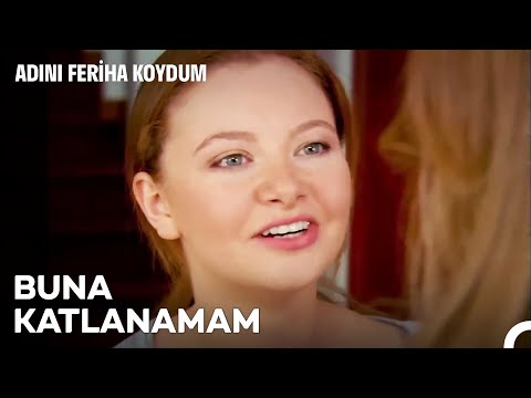 Papatya Çayı Olarak Dünyaya Gelseydin Yine Sinirli Olurdun... - Adını Feriha Koydum 27. Bölüm