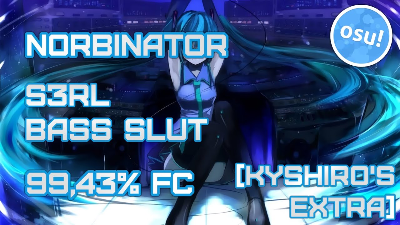 osu! S3RL - Bass Slut (Original Mix) [Kyshiro's Extra] - 99.43% FC ...