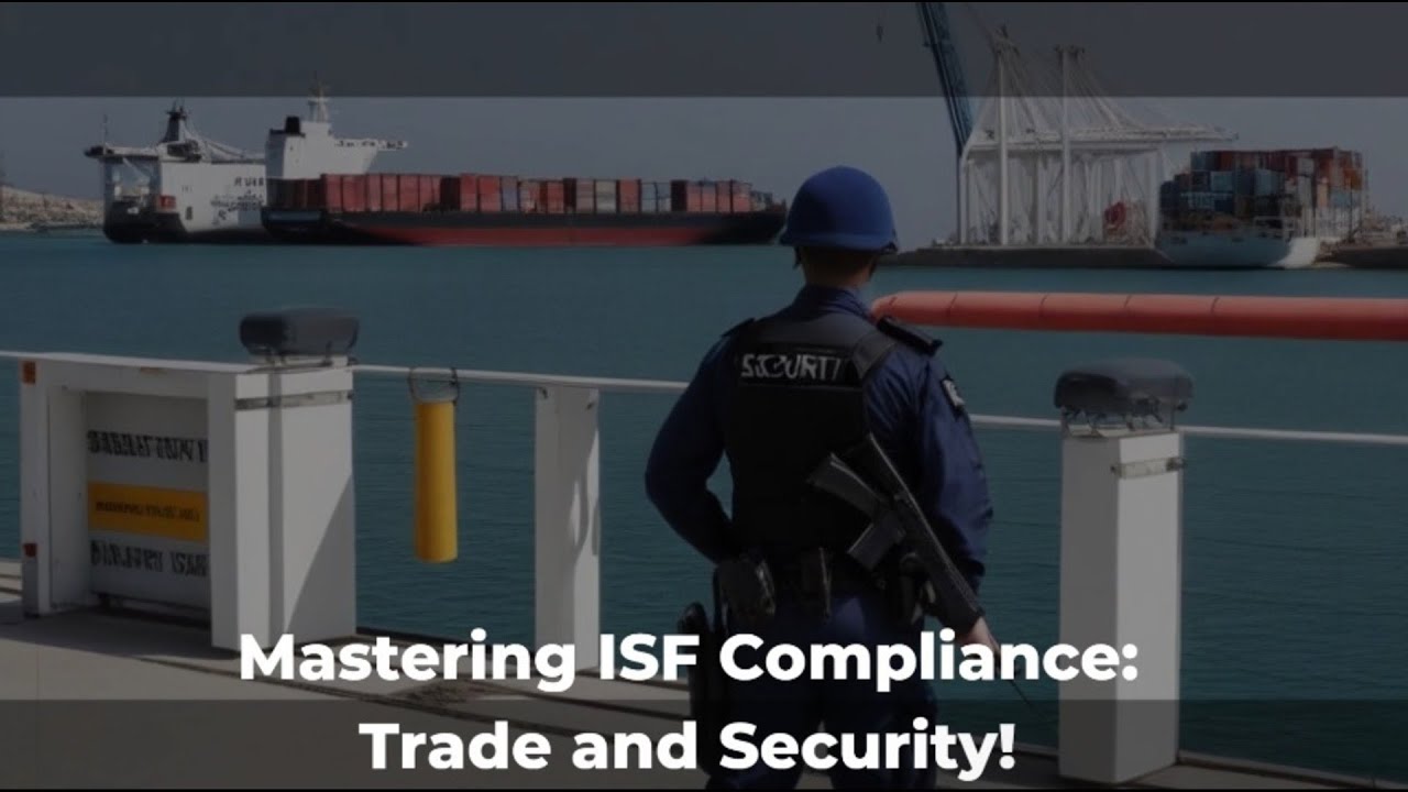 Mastering ISF Compliance: Trade and Security! - YouTube