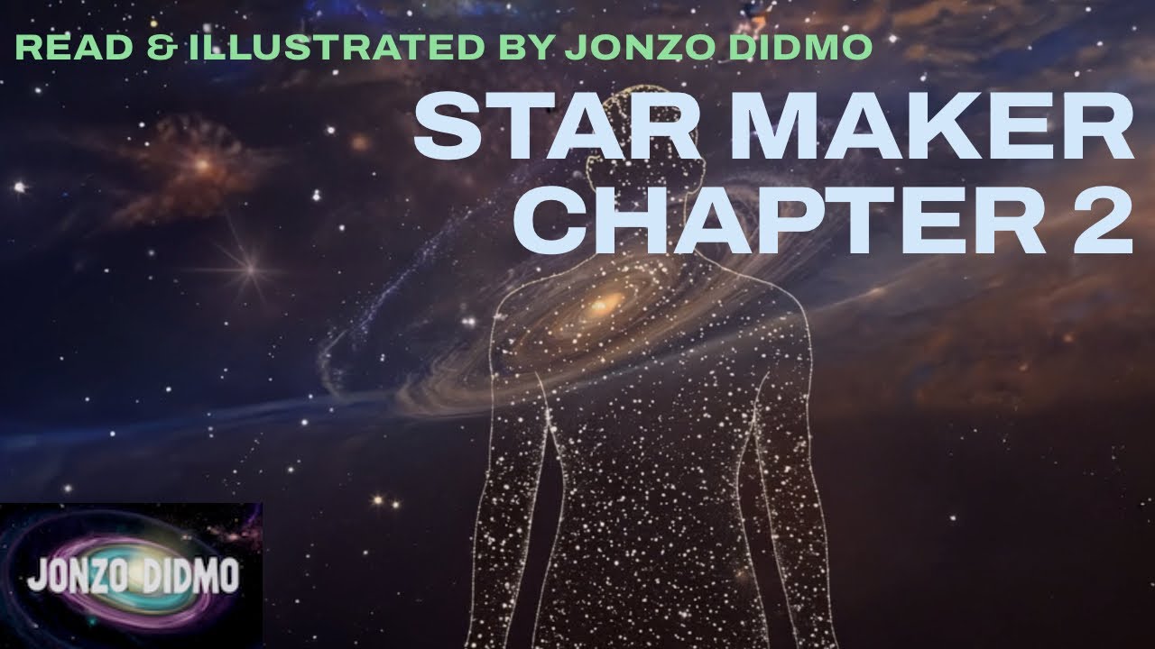Star Maker Chapter 2, Read & Illustrated by Jonzo! Sci Fi Saturday ...