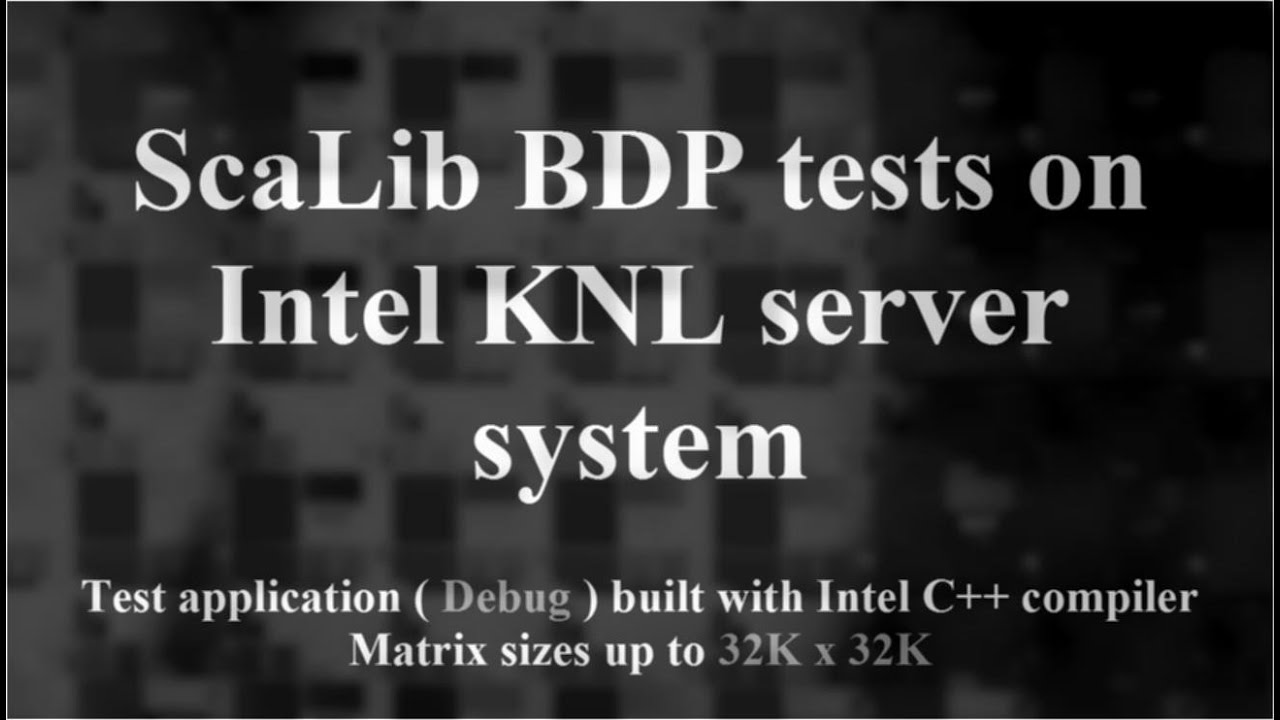 ScaLib BDP Tests on Intel KNL Server System - Debug / 32Kx32K ( VTR-024 ...