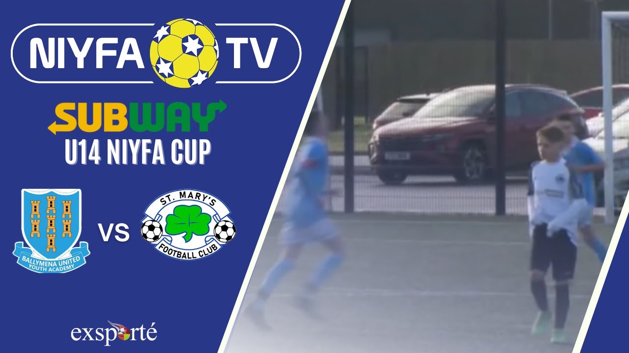 NIYFA TV LIVE - U14 NIYFA CUP Round 1 - Ballymena United YA v St. Mary ...