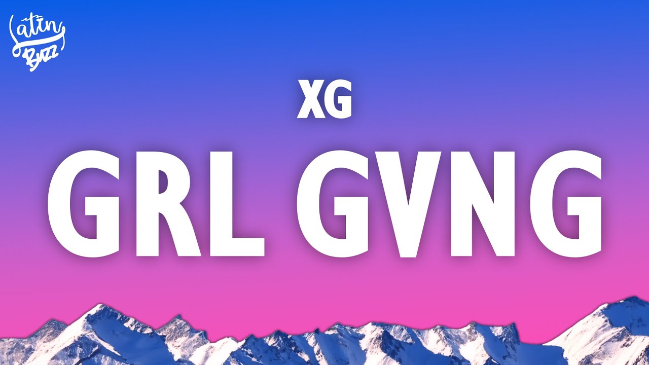 XG - GRL GVNG (Lyrics) - YouTube