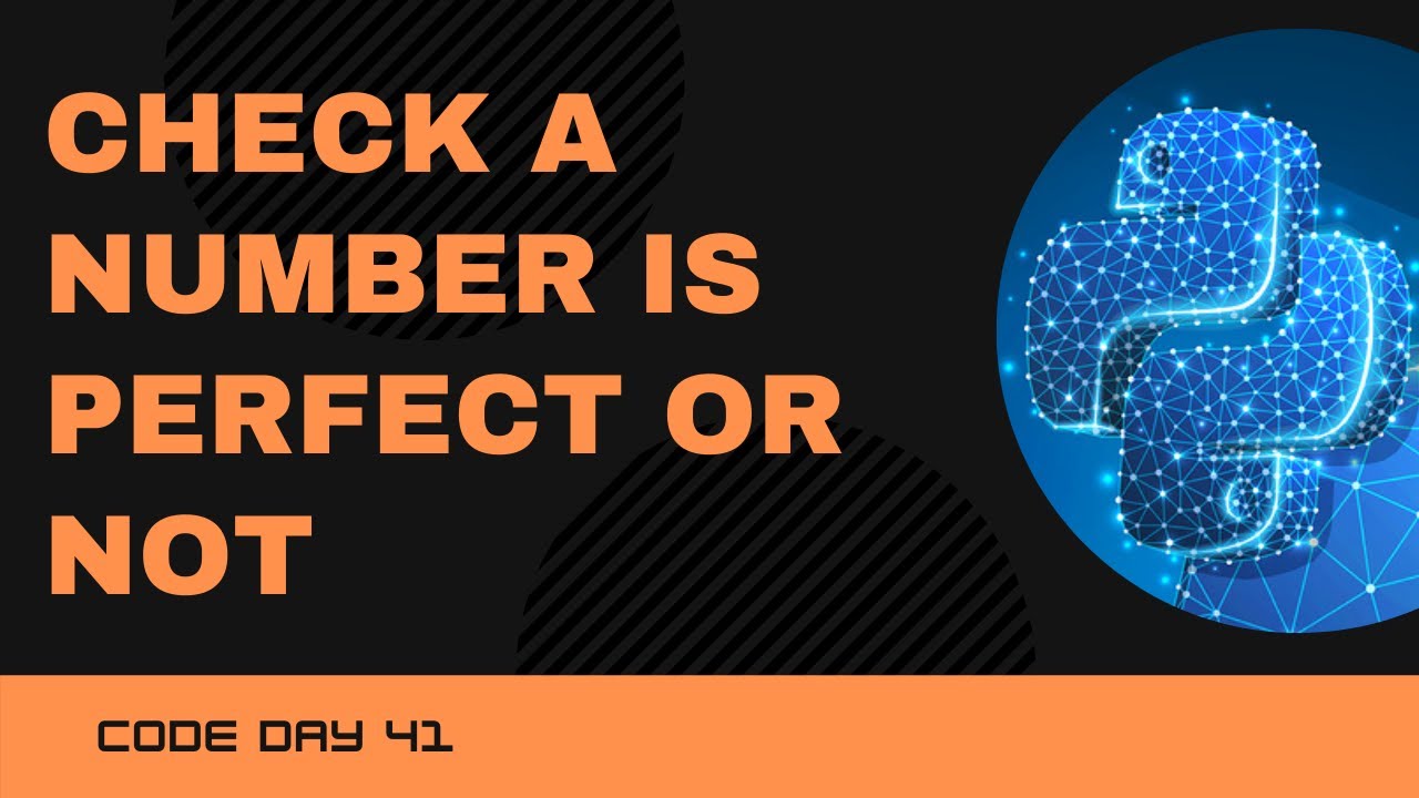 Code 41 Python Program To Check A Number Is Perfect Or Not 365 Days 4567