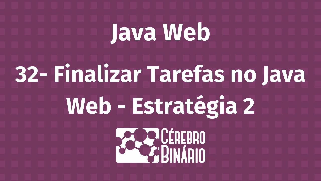 32. Finalizar Tarefas no Java Web - Estratégia 2 - YouTube