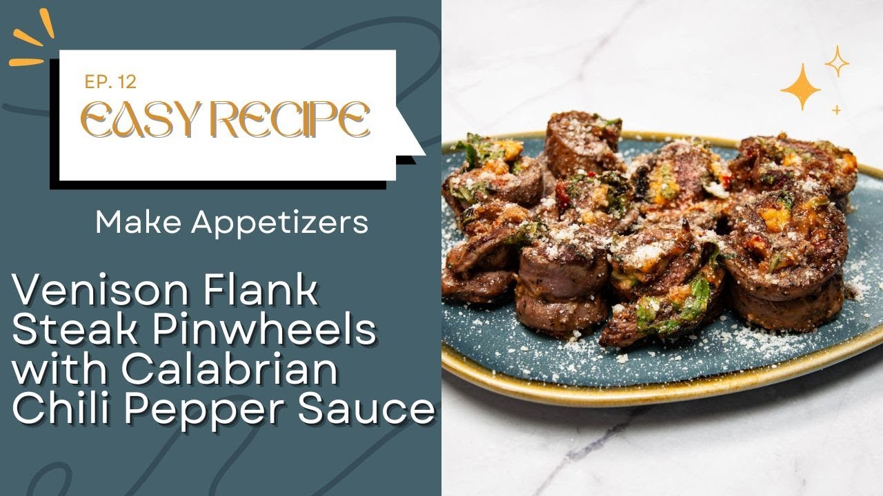 Fired Up Recipe #13 | Venison Flank Steak Pinwheels with Calabrian ...