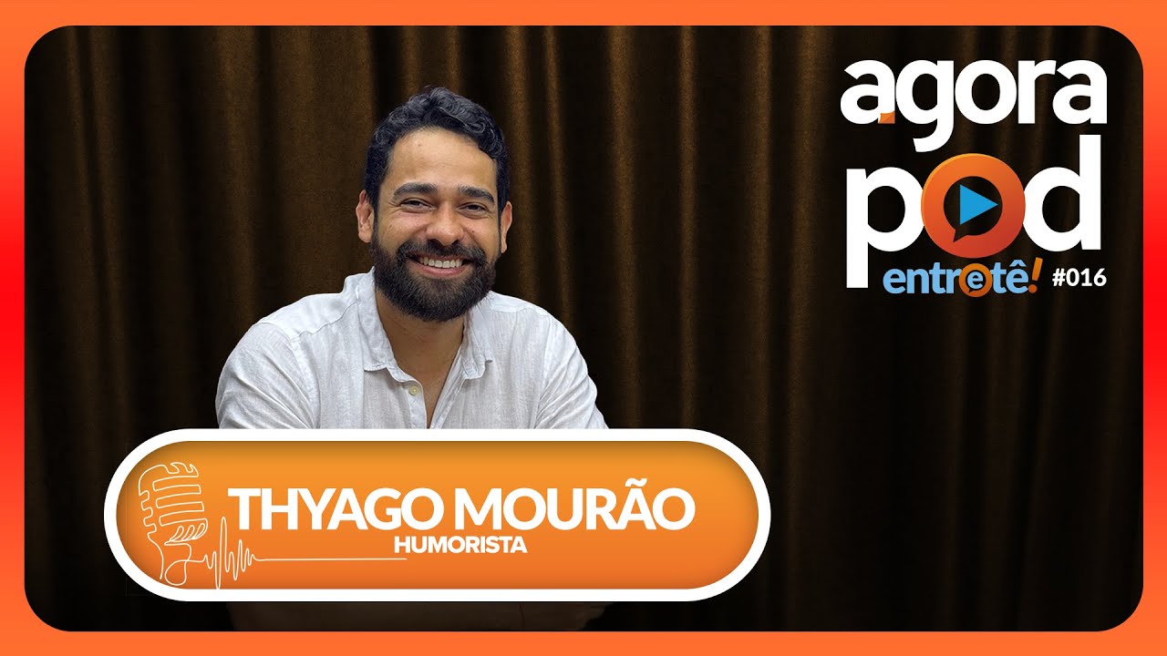 #016 Thyago Mourão - Humorista - YouTube