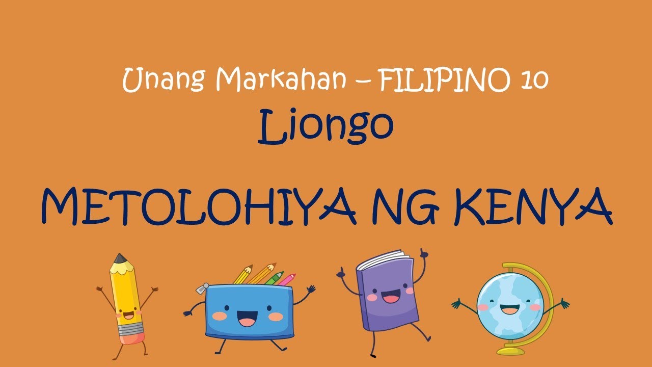 LIONGO| METOLOHIYA NG KENYA| FILIPINO 10| UNANG MARKAHAN| ARALIN SA ...