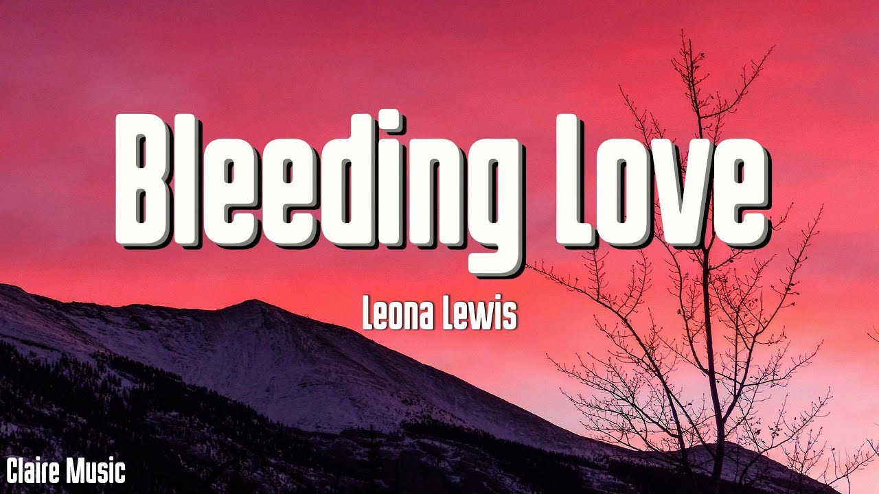 Leona Lewis - Bleeding Love (Lyrics) - YouTube