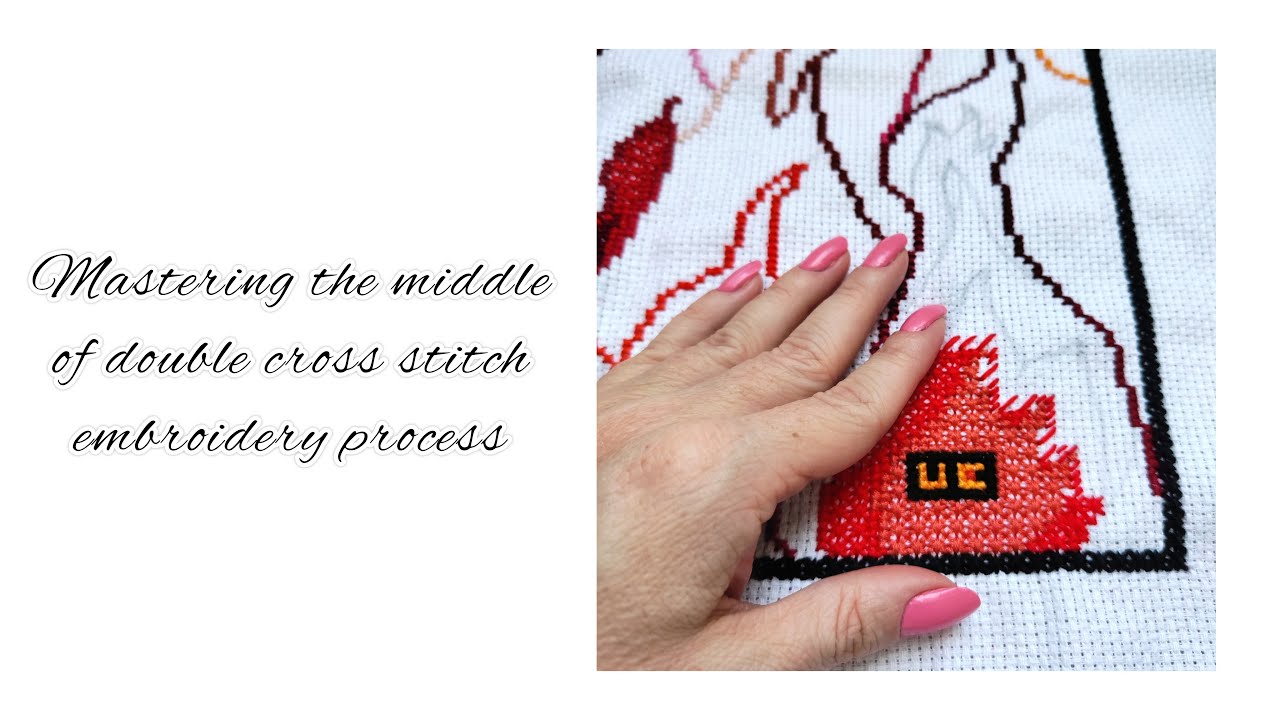 Mastering the Middle: In-Depth Double Cross Stitch Embroidery Process ...