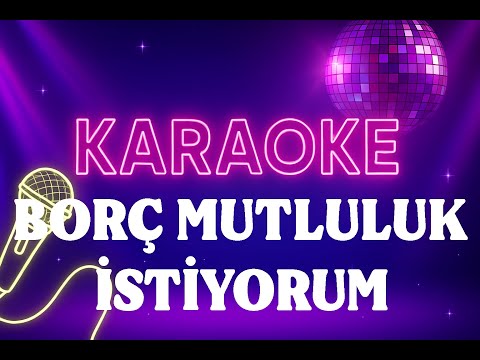 Neşe Karaböcek & Müslüm Gürses - Borç Mutluluk İstiyorum KARAOKE