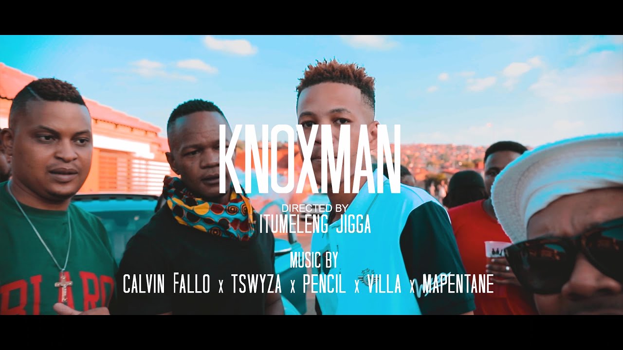 Calvin Fallo X Tswyza X Pencil X Villa X Mapentane - Knox Man (Official ...