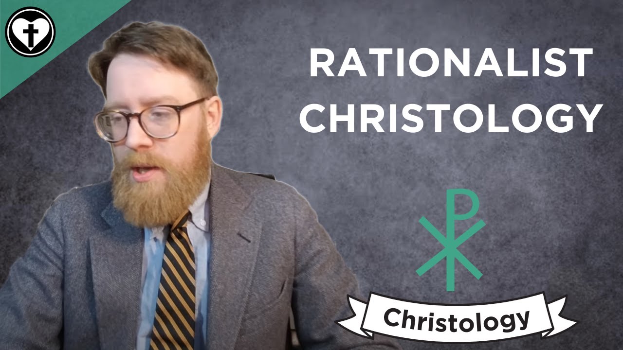 Rationalist Christology (Intro to Christology) - YouTube