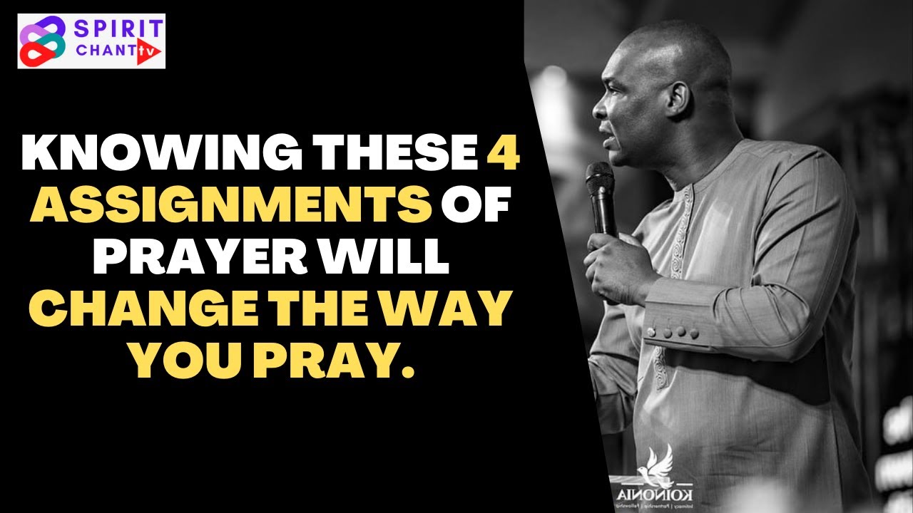 THESE FOUR ASSIGNMENTS OF PRAYER WILL CHANGE HOW YOU PRAY || APOSTLE ...