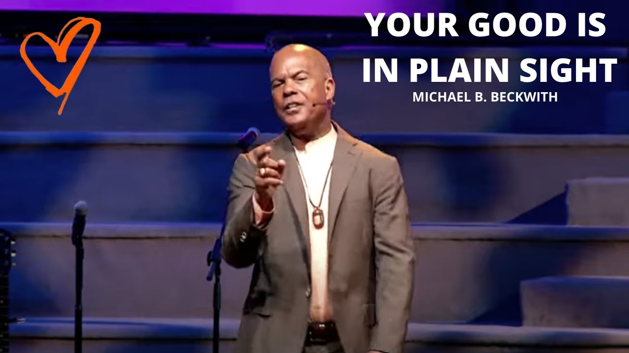 Your Good is in Plain Sight, Not Hiding w/ Michael B. Beckwith - YouTube