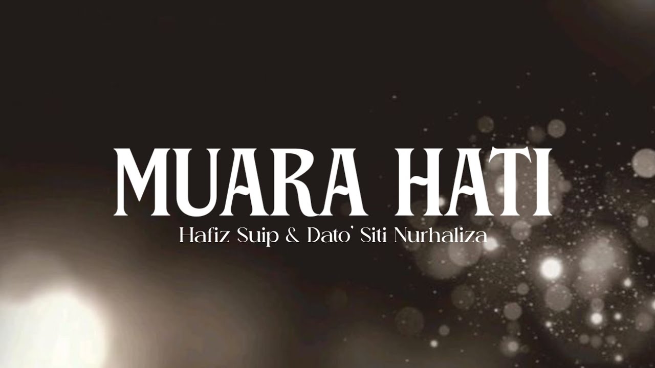Muara Hati - Hafiz Suip & Dato' Sri Siti Nurhaliza (lirik) - YouTube