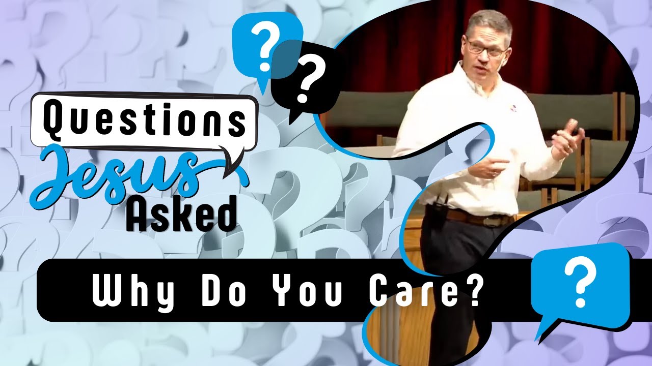 Questions Jesus Asked: Why Do You Care? (11/17/2024) - YouTube