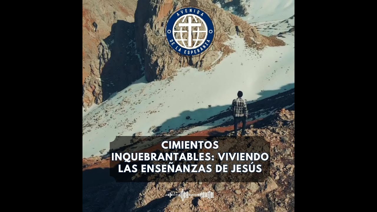 Cimientos Inquebrantables: Viviendo las Enseñanzas de Jesús - YouTube