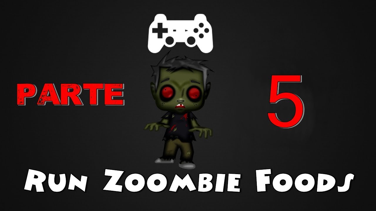 Run Zoombie Foods Parte 5 - YouTube