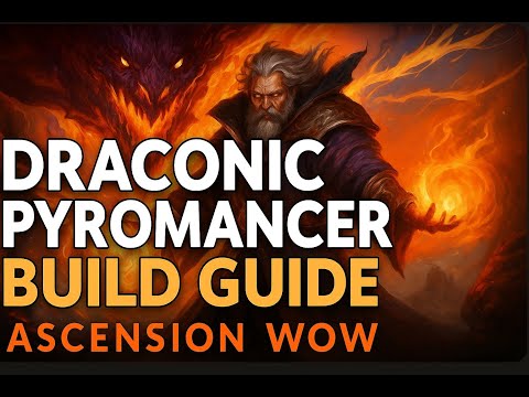 Draconic Pyromancer Build Guide | Rexxar Server PvE & PvP | Ascension WoW