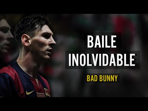 Lionel Messi - BAILE INOLVIDABLE (Bad Bunny)