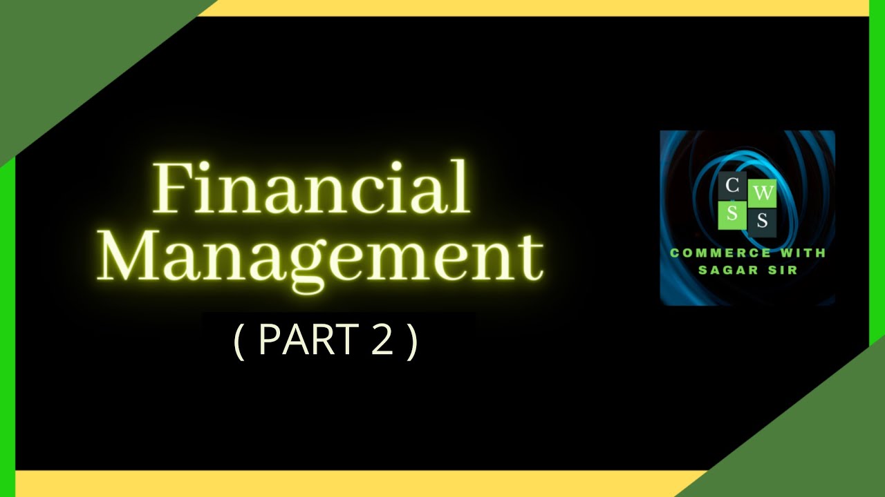 Financial Management | Part 2 | Class 12 | Bst - YouTube