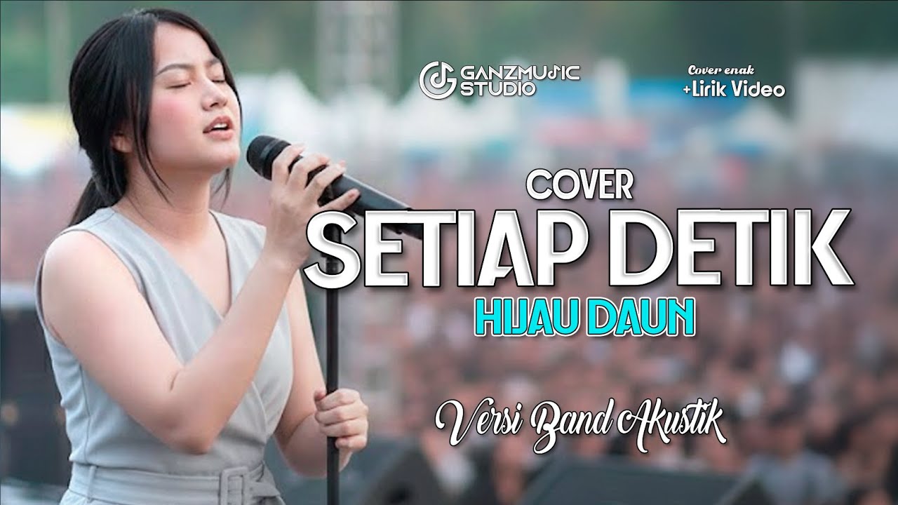 SETIAP DETIK HIJAU DAUN COVER - BAND AKUSTIK | GANZMUSIC - YouTube