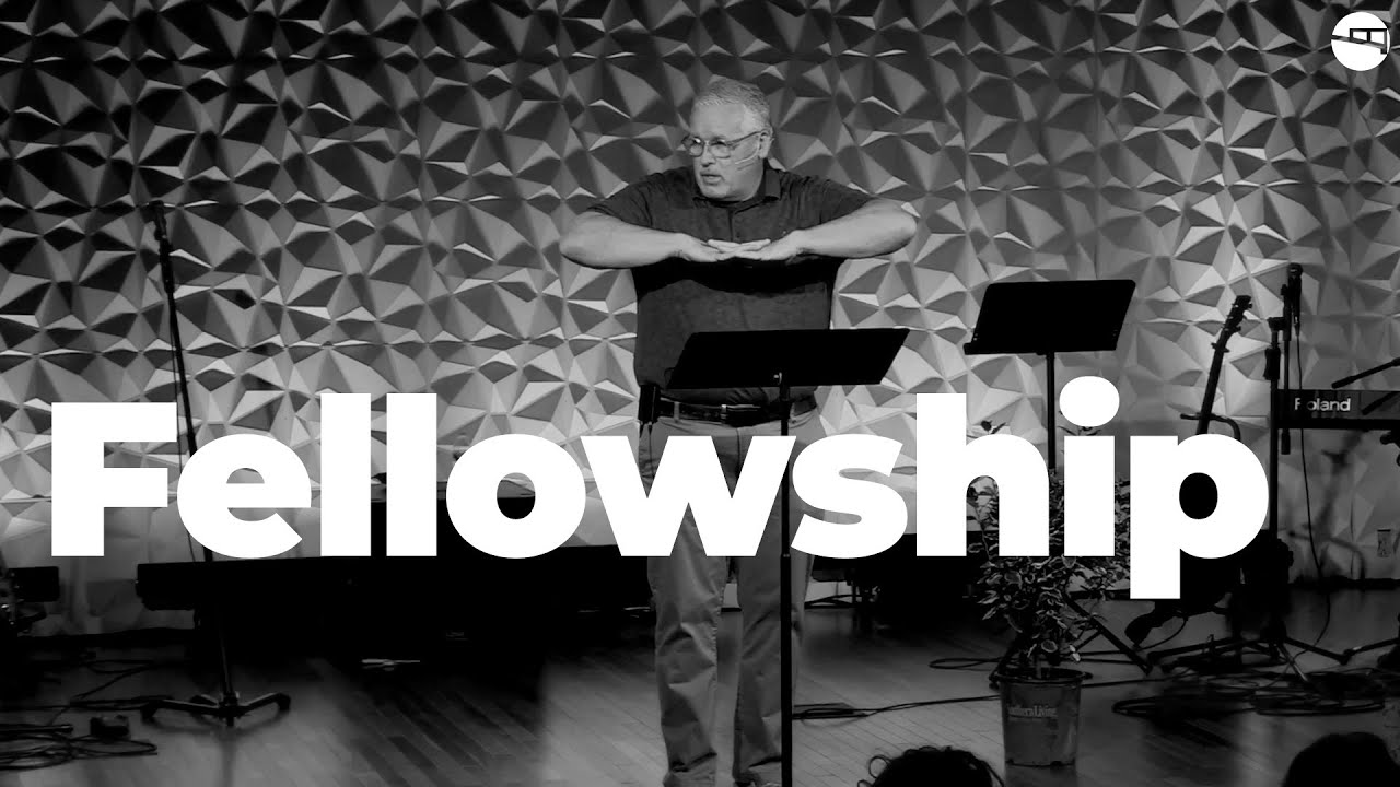 Fellowship | Bridge Church | Steve Thacker - YouTube