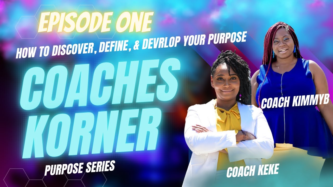 Coaches Korner: Purpose Series "How To Discover, Define, and Develop ...