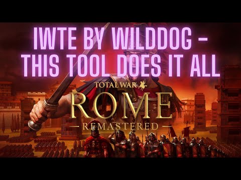 IWTE - The Tool You Need if You Want to Mod Rome Remastered and Medieval 2