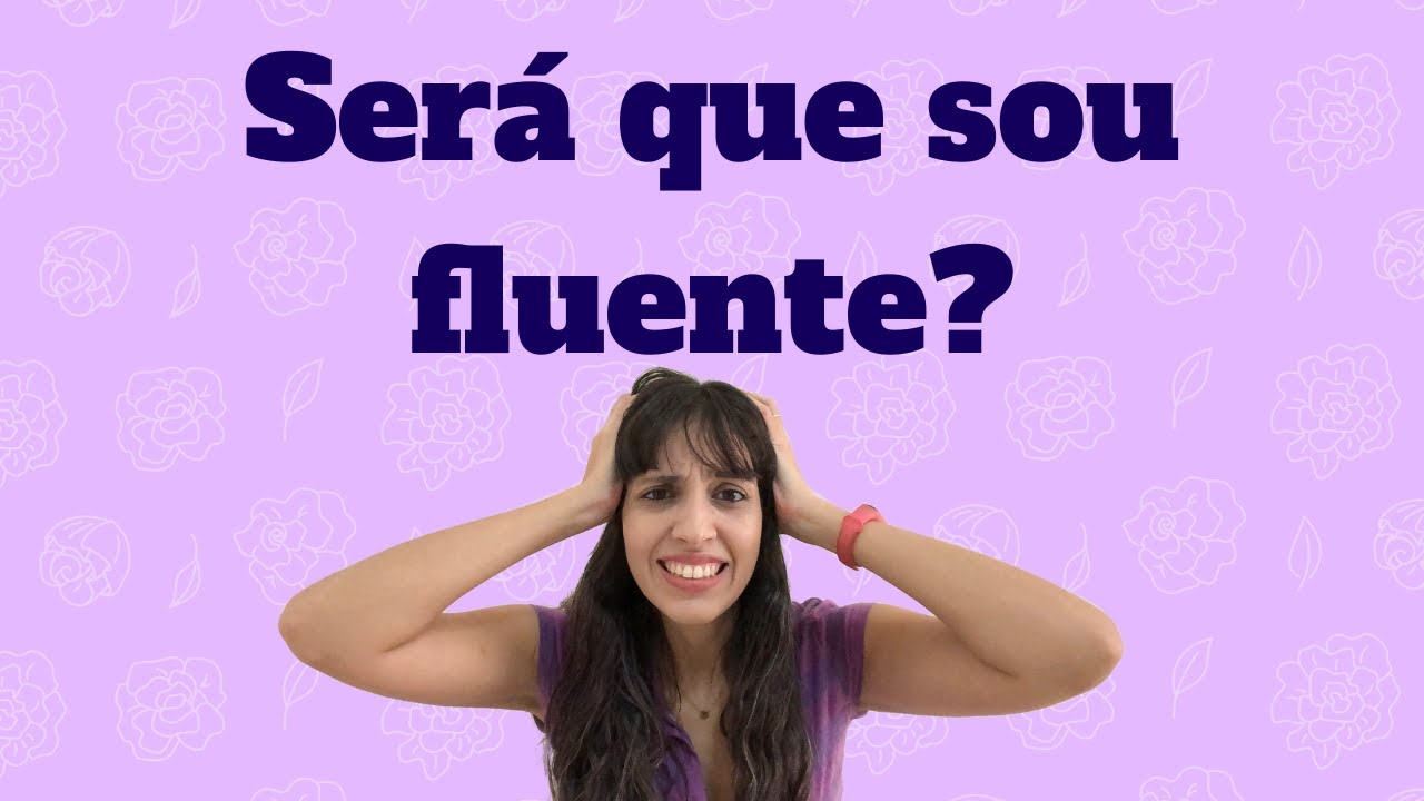 Como saber se sou fluente na língua estrangeira - YouTube