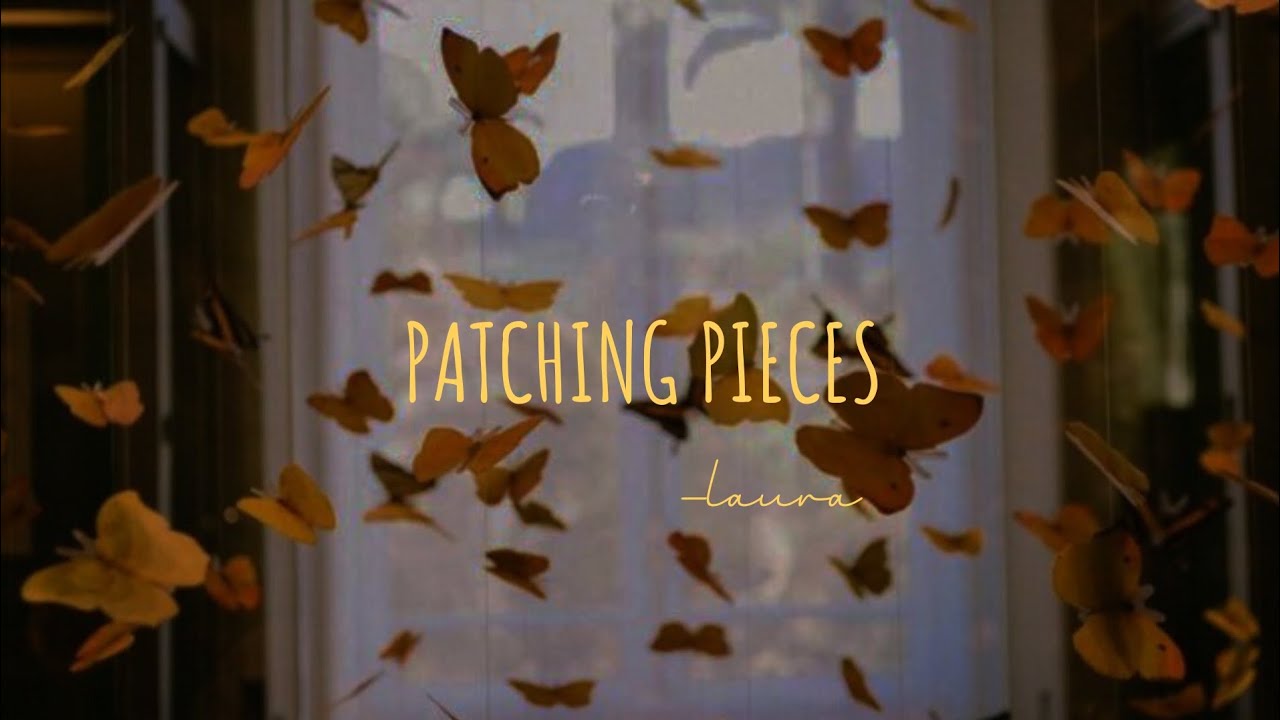 patching pieces - laura - YouTube