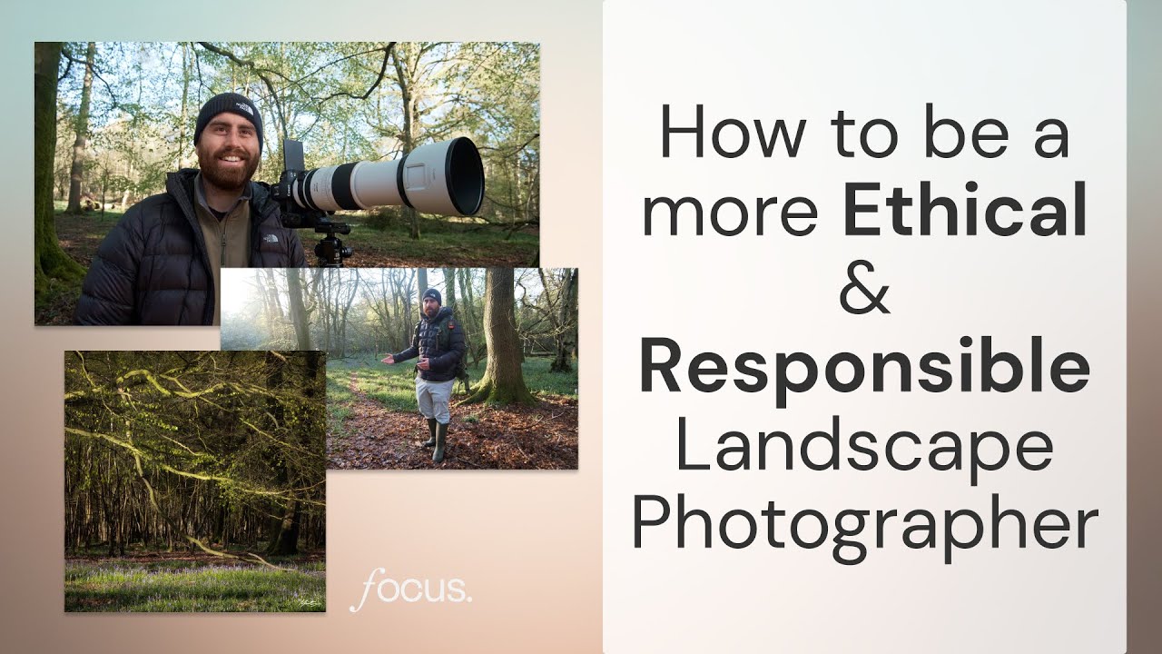 How to be a more ethical and responsible landscape photographer - YouTube