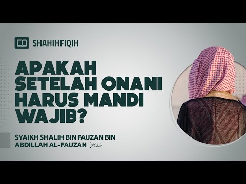 Apakah Setelah Onani Harus Mandi Wajib? - Syaikh Shalih Al-Fauzan #nasehatulama