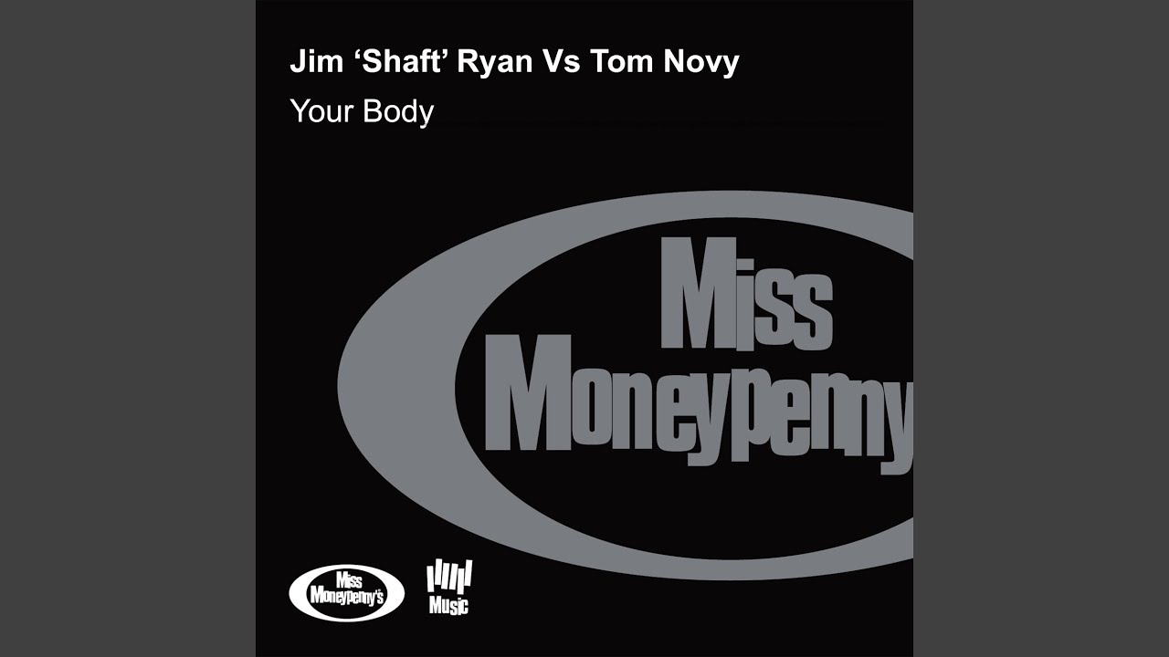 Your Body (Jim 'shaft' Ryan vs Tom Novy) - YouTube