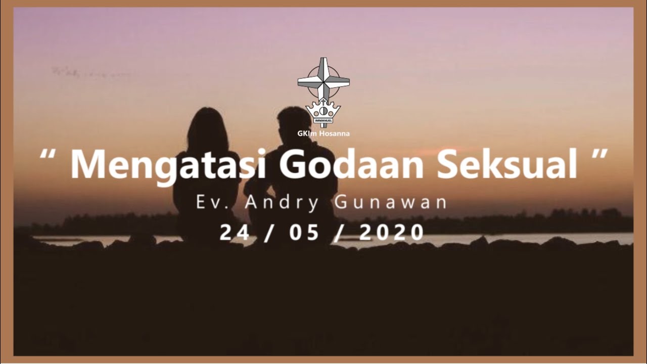 24 mei 2020 - Mengatasi Godaan Seksual - Ev. Andry Gunawan - YouTube
