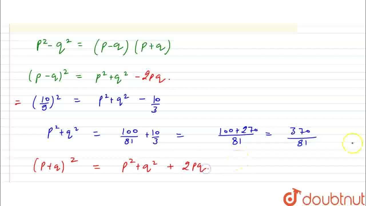 Find the value of p^2 - q^2 , if p - q = 10/9 and pq = 5/3 . | CLASS 12 | WEB QUESTIONS | MATH ...