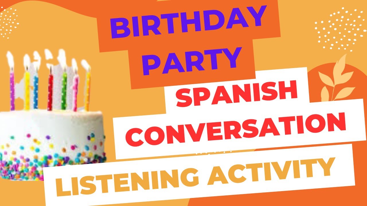 Spanish Conversation - Birthday Party Celebration-Practice Future - YouTube