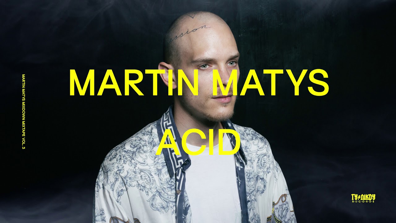Martin Matys - ACID (prod. DJ Wich) - YouTube